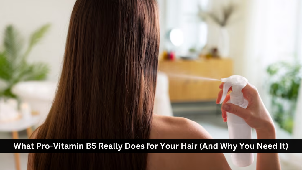 What Pro-Vitamin B5 Really Does for Your Hair (And Why You Need It ...